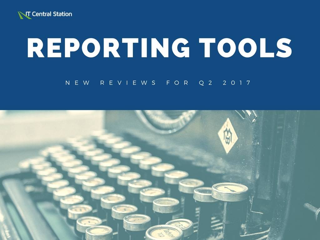 Reporting Tools -- New Reviews Q2 2017 | PeerSpot