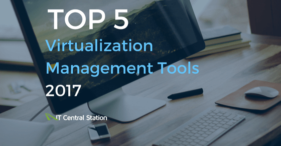 Top 5 Virtualization Management Solutions 2022