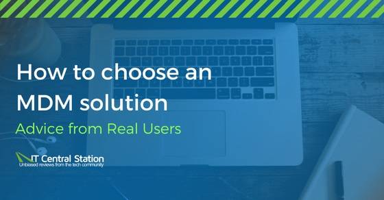 How to choose an MDM solution- advice from real users | PeerSpot