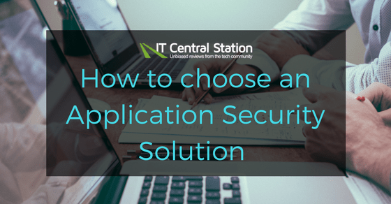 How to Choose an Application Security Solution | PeerSpot