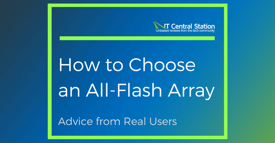 How to Choose an All-Flash Array- Advice From Real Users